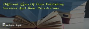 Types Of Book Publishing Services and Their Pros and Cons